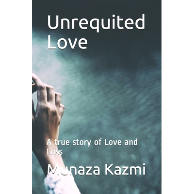 预订 Unrequited Love: A true story of Love and Loss: 9781973580904