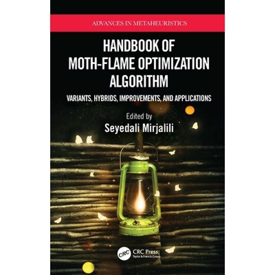 预订 Handbook of Moth-Flame Optimization Algorithm Variants, Hybrids, Improvements, and Applications 飞蛾火焰优化算法手
