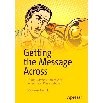 预订 Getting the Message Across: Using Slideware Effectively in Technical Presentations 将信息阐述清楚：技​​术演示中有