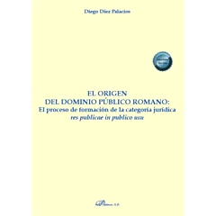 预订 El origen del dominio público romano : el proceso de formación de la categoría jurídica res publicae in publico