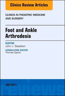 【预订】Foot and Ankle Arthrodesis, An Issue of Clinics in Podiatric Medicine and Surgery