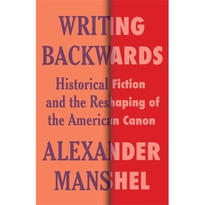预订 Writing Backwards: Historical Fiction and the Reshaping of the American Canon: 9780231211260