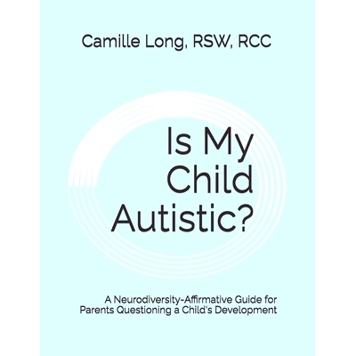 预订 Is My Child Autistic?: A Neurodiversity-Affirmative Guide for Parents Questioning a Child’s Development: 979842421