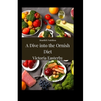 预订 Heartfelt Nutrition: A Dive into the Ornish Diet: 9798870658315