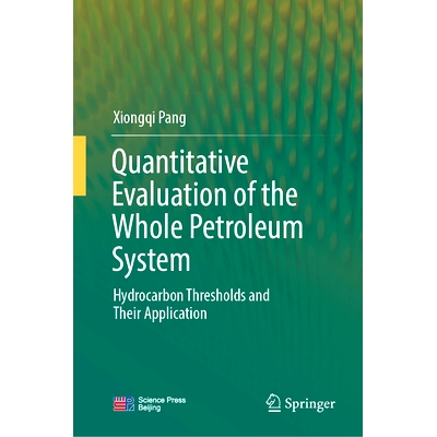 预订 Quantitative Evaluation of the Whole Petroleum System: Hydrocarbon Thresholds and Their Application 整个石油系统的
