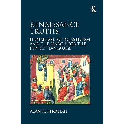 预订 Renaissance Truths: Humanism, Scholasticism and the Search for the Perfect Language 文艺复兴时期的真理：人文主义、