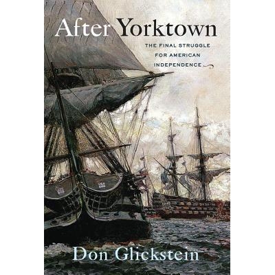预订 After Yorktown: The Final Struggle for American Independence 约克镇战役之后：美国独立战争的*斗争: 9781594162619