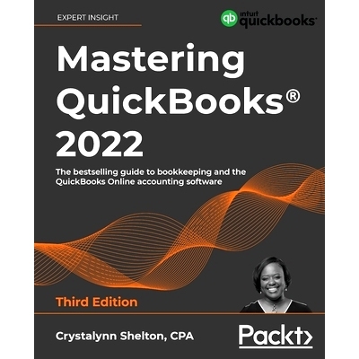 预订 Mastering QuickBooks(R) 2022 - Third Edition: The bestselling guide to bookkeeping and the QuickBooks Online accoun