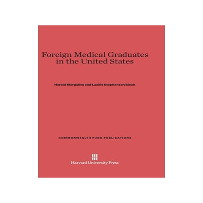 [预订]Foreign Medical Graduates in the United States 9780674422322