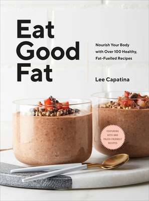 【预订】Eat Good Fat: Nourish Your Body with Over 100 Healthy, Fat-Fuelled Recipes