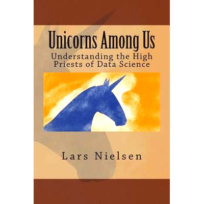 预订 Unicorns Among Us: Understanding the High Priests of Data Science: 9780692286272