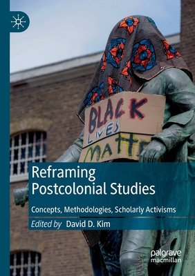 【预订】Reframing Postcolonial Studies: Concepts, Methodologies, Scholarly Activisms 9783030527280