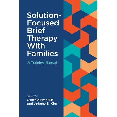 预订 Solution-Focused Brief Therapy with Families: A Training Manual 以解决方案为中心的家庭短期治疗：培训手册: 978143384