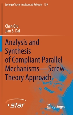 【预订】Analysis and Synthesis of Compliant Parallel Mechanisms—Screw Theory Approach