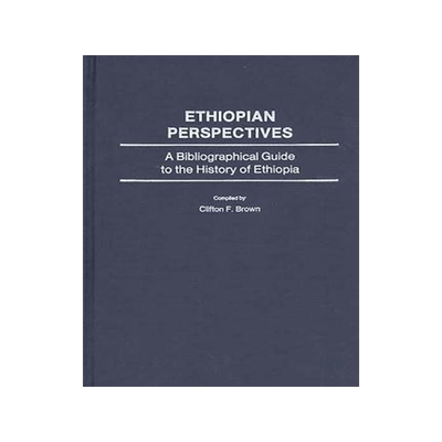 [预订]Ethiopian Perspectives: A Bibliographical Guide to the History of Ethiopia 9780837198507
