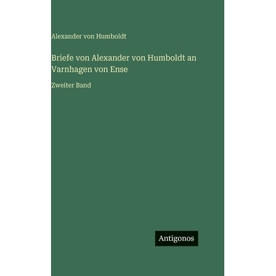 预订 Briefe von Alexander von Humboldt an Varnhagen von Ense: Zweiter Band: 9783563136539