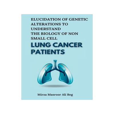 [预订]Elucidation of Genetic Alterations to Understand the Biology of Non Small Cell Lung Cancer Patients 9789347472206