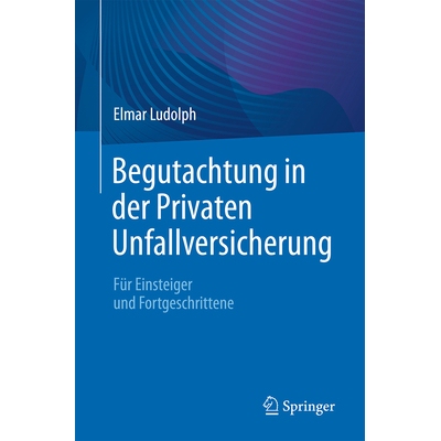 预订 Begutachtung in der Privaten Unfallversicherung Für Einsteiger und Fortgeschrittene 9783662710821