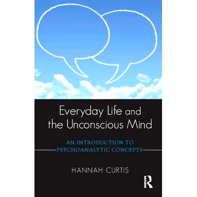 预订 Everyday Life and the Unconscious Mind: An Introduction to Psychoanalytic Concepts 日常生活和潜意识：精神分析概念简