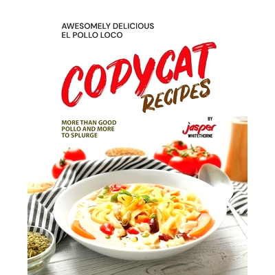 预订 Awesomely Delicious El Pollo Loco Copycat Recipes: More Than Good Pollo and More to Splurge: 9798870644707