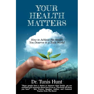 预订 Your Health Matters: How to Achieve the Health You Deserve in a Toxic World: 9781945446207