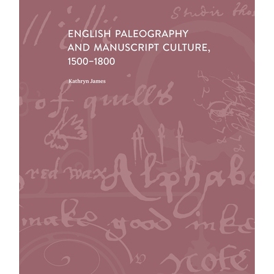 预订 English Paleography and Manuscript Culture, 1500-1800 英国古文字和手稿文化，1500-1800年: 9780300254358