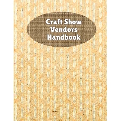 预订 Craft Show Vendors Handbook: Organize And Track Travel Expenses, Inventory, Custom Orders and More: 9781082055430