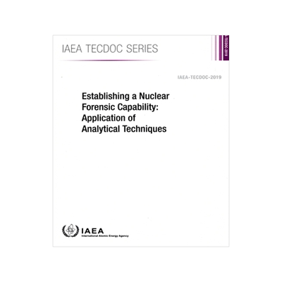 预订 Establishing a Nuclear Forensic Capability: Application of Analytical Techniques
