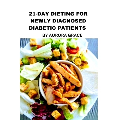 预订 21-Day Dieting For Newly Diagnosed Diabetic Patients: Take Control of Your Health: An Easy-to-Follow Meal Plan to K
