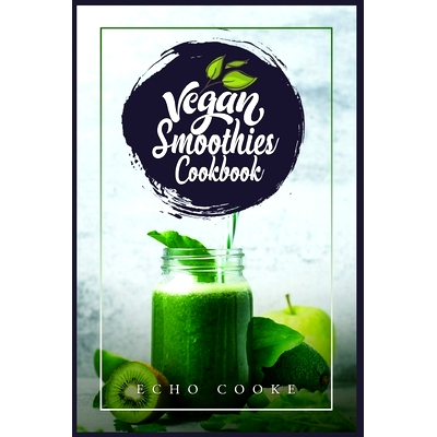 预订 Vegan Smoothies Cookbook: Detox Your Body With These Delicious Smoothies, Juicing Recipes & Tips For a Longer, Heal