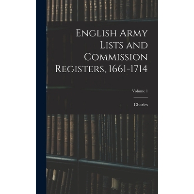 预订 English Army Lists and Commission Registers, 1661-1714; Volume 1 9781016012867