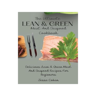 [预订]The Ultimate Lean & Green Meat And Seafood Cookbook: Delicious Lean & Green Meat And Seafood Recipes 9781803179025