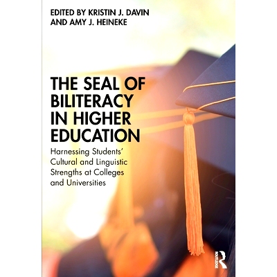 预订 The Seal of Biliteracy in Higher Education: Harnessing Students’ Cultural and Linguistic Strengths at Colleges and