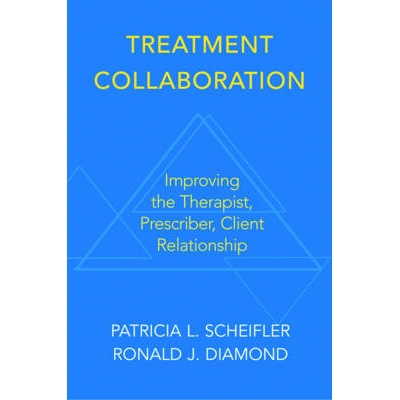 预订 Treatment Collaboration: Improving the Therapist, Prescriber, Client Relationship 治疗合作：改善治疗师、处方师、客