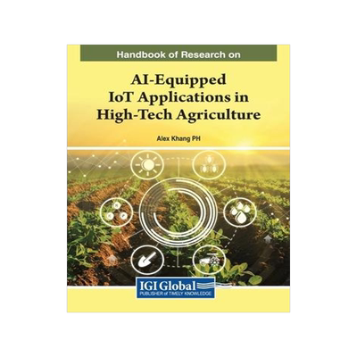 [预订]Advanced Technologies and AI-Equipped IoT Applications in High-Tech Agriculture 9781668492314