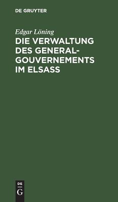 【预订】Die Verwaltung des General-Gouvernements im Elsass 9783111126067