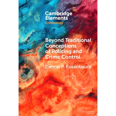 预订 Beyond Traditional Conceptions of Policing and Crime Control: New Metrics to Evaluate Police Performance and Improv
