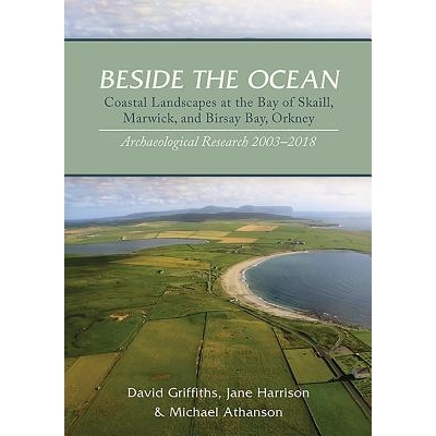 预订 Beside the Ocean: Coastal Landscapes at the Bay of Skaill, Marwick, and Birsay Bay, Orkney: Archaeological Research