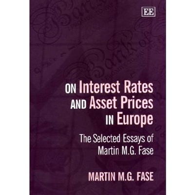 预订 On Interest Rates and Asset Prices in Europe: The Selected Essays of Martin M.G. Fase 欧洲利率与资产价格:马丁·M·G