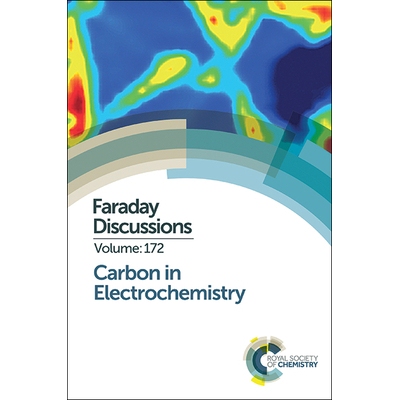 预订 Carbon in Electrochemistry: Faraday Discussion 172 电化学中的碳：法拉第讨论 172: 9781782620297