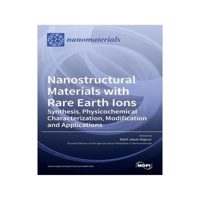 [预订]Nanostructural Materials with Rare Earth Ions: Synthesis, Physicochemical Characterization, Modifica 9783036534572