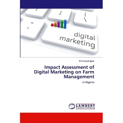 预订 Impact Assessment of Digital Marketing on Farm Management: in Nigeria: 9786202523721