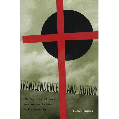 预订 Transcendence and History: The Search for Ultimacy from Ancient Societies to Postmodernity: 9780826222190