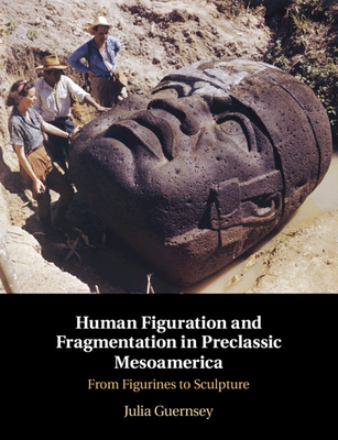【预订】Human Figuration and Fragmentation in Preclassic Mesoamerica: From Figurines to Sculpture