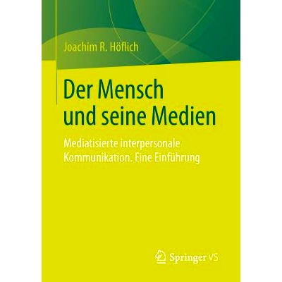预订 Der Mensch und seine Medien: Mediatisierte interpersonale Kommunikation. Eine Einführung: 9783531186825