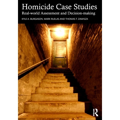 预订 Homicide Case Studies: Real World Assessment and Decision-making 凶杀案研究：真实世界的评估与决策: 9780367457044