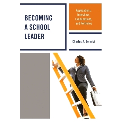 预订 Becoming a School Leader: Applications, Interviews, Examinations and Portfolios: 9781475803600