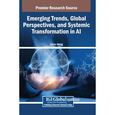 预订 Emerging Trends, Global Perspectives, and Systemic Transformation in AI: 9798337351025