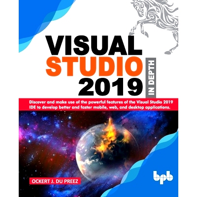 预订 Visual Studio 2019 In Depth: Discover and make use of the powerful features of the Visual Studio 2019 IDE to develo