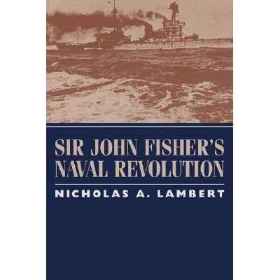 预订 Sir John Fisher’s Naval Revolution 约翰 费舍的海军*: 9781570034923